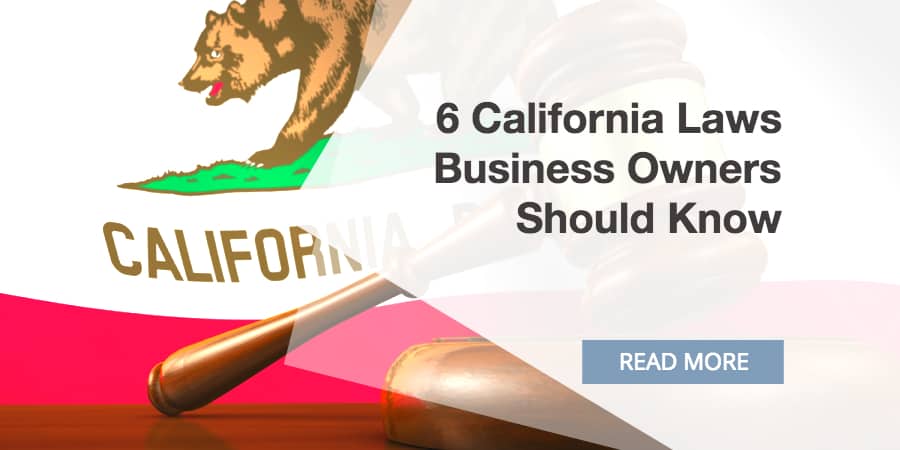 California Laws - 6 That Business Owners Need to Know